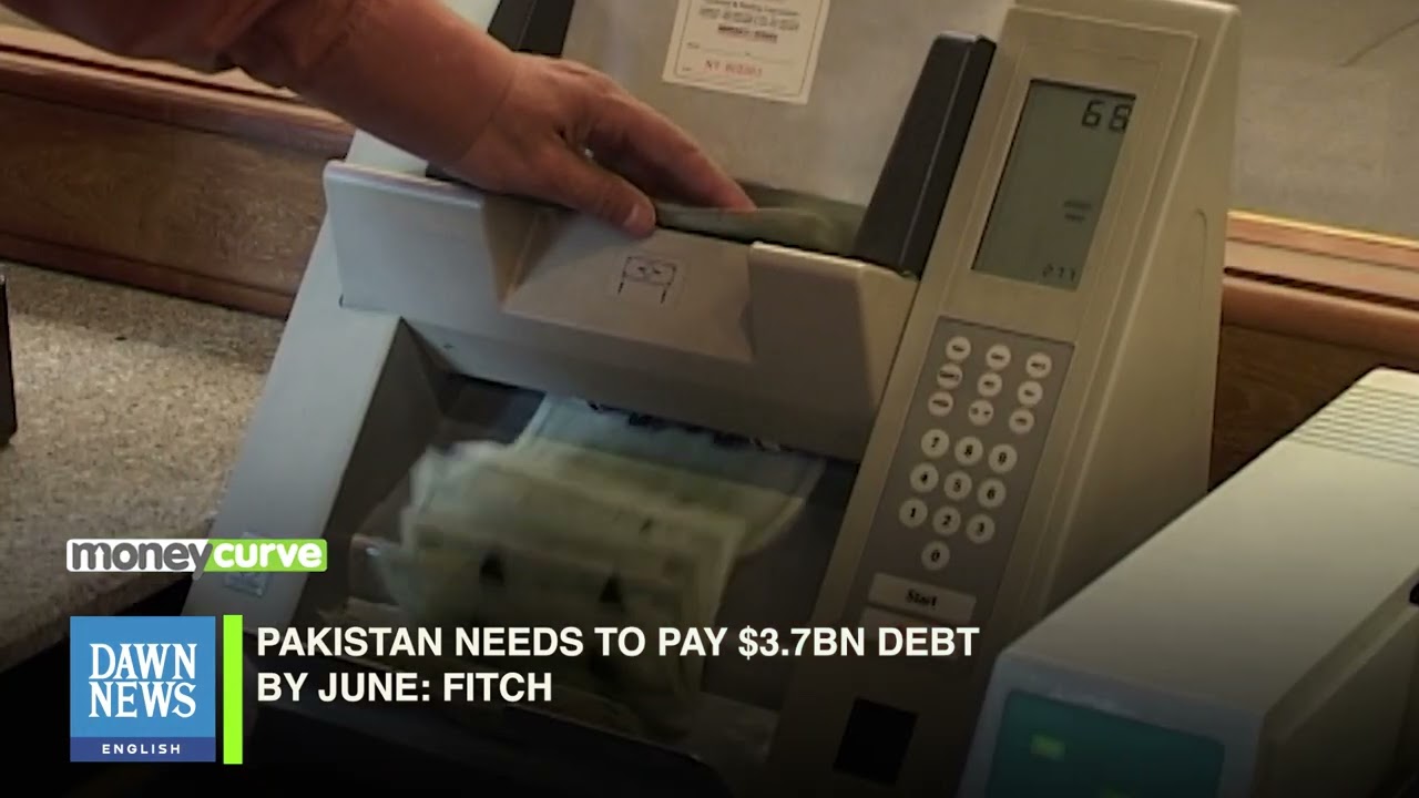 Pakistan Needs To Pay $3.7Bn Debt By June: Fitch | MoneyCurve | Dawn ...