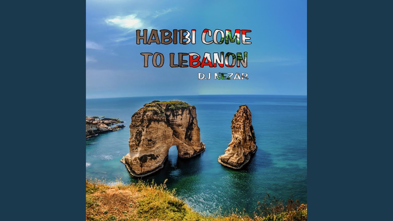 Habibi Come To Lebanon - YouTube