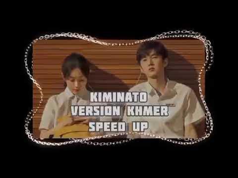 KIMINATO song new version KHMER💫💕(speed up) - YouTube