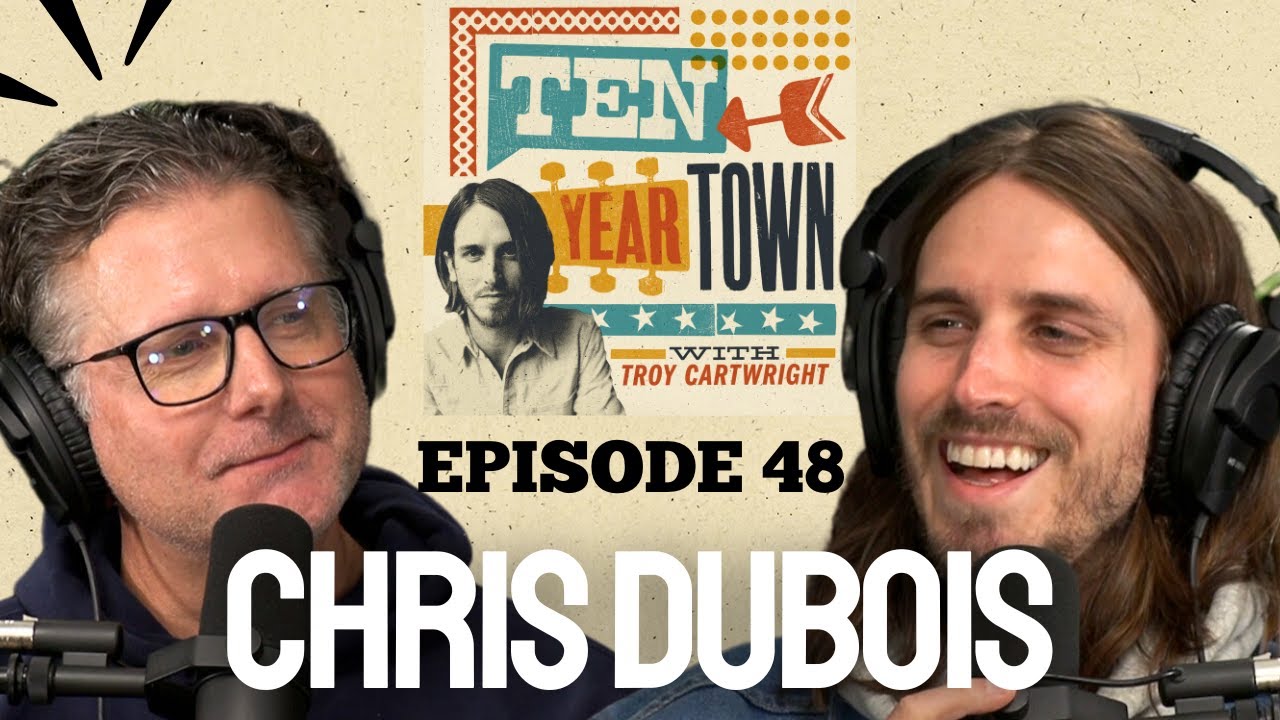 "It's always about the songs" Chris DuBois | Ten Year Town Episode 48 (Part 1) - YouTube