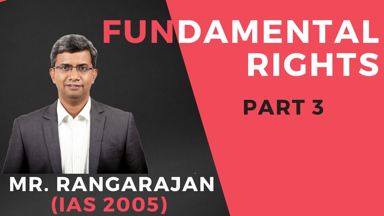 Fundamental Rights | Part 3 | Mr. Rangarajan (IAS 2005) - YouTube