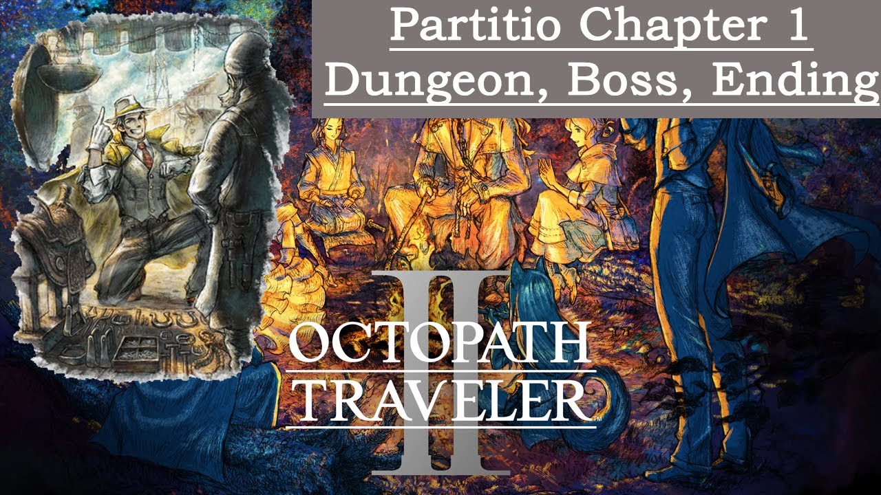 Octopath Traveler 2 - Partitio the Merchant Chapter 1 Dungeon, Boss ...