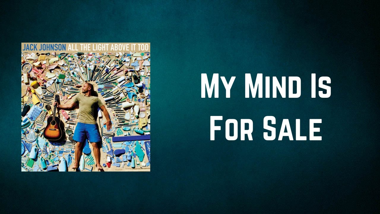 Jack Johnson - My Mind Is For Sale (Lyrics) - YouTube