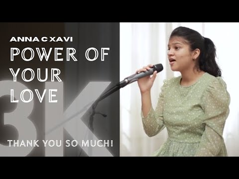 Power Of Your Love | Cover By Anna C Xavi | XJ Entertainments