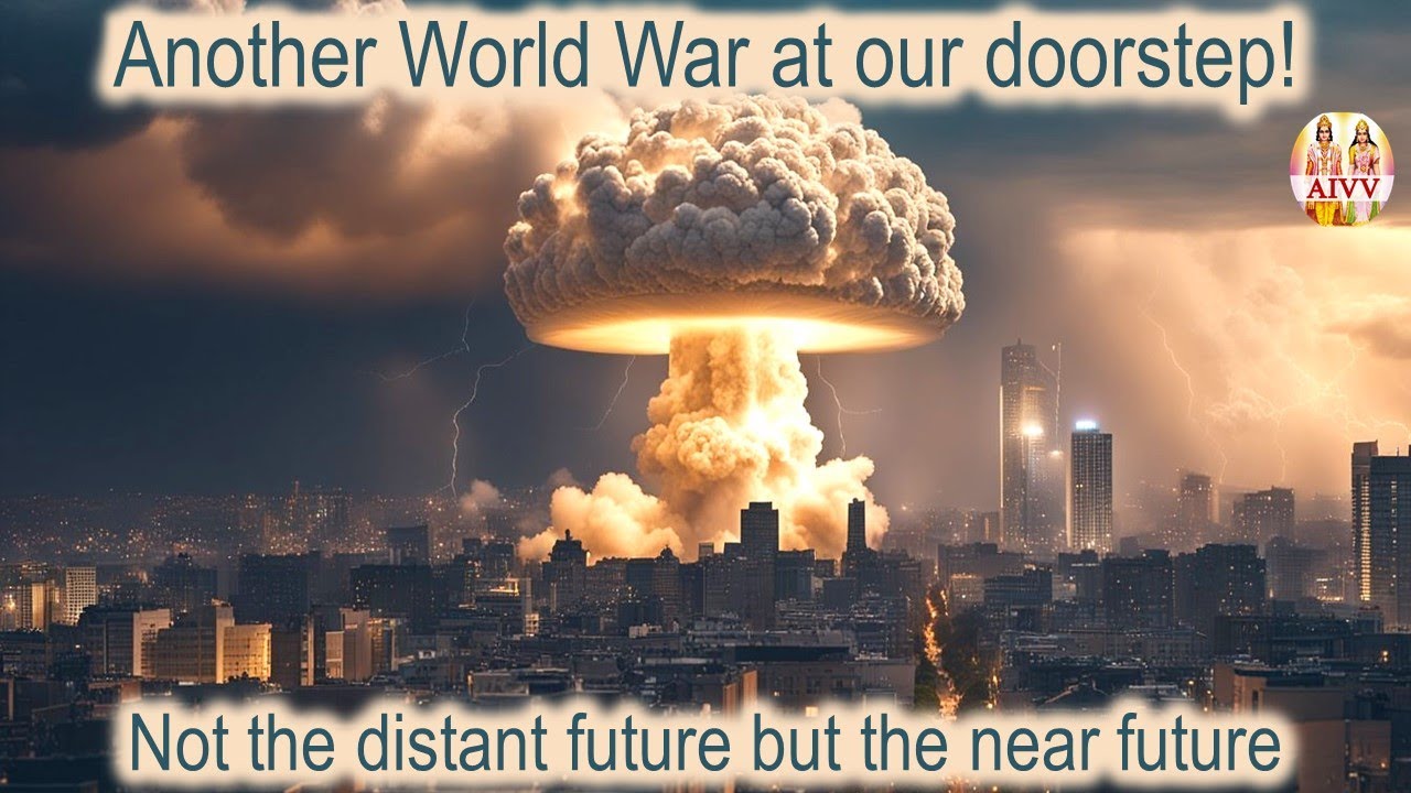 Another World War at our doorstep! Not the distant future but the near ...