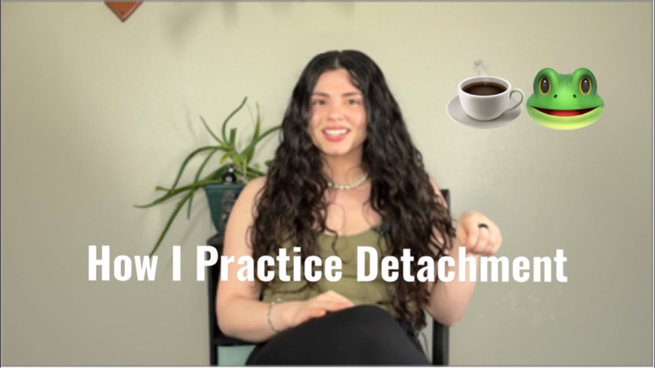 How I Practice Detachment - YouTube