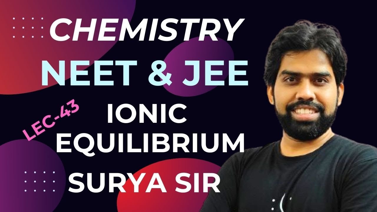 CHEMISTRY LEC-43 | IONIC EQUILIBRIUM | NEET | JEE | WBJEE | SURYA SIR | 2024-25 - YouTube
