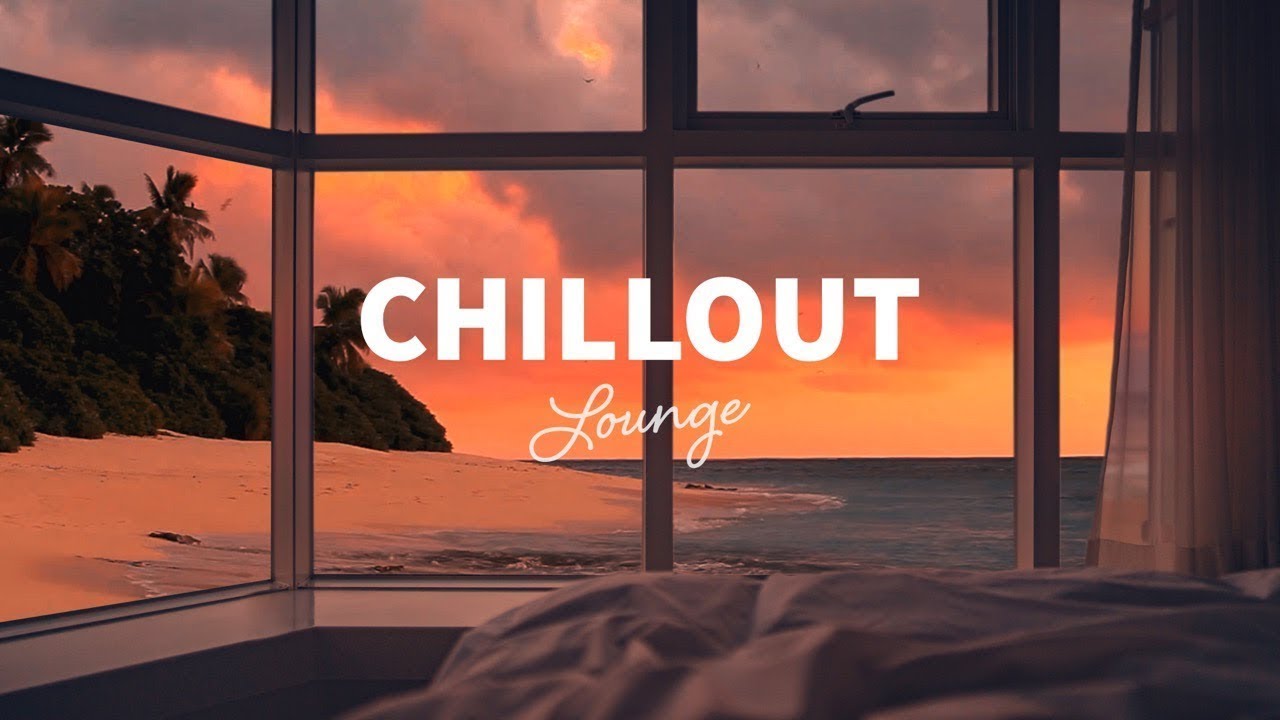 LA MEJOR MUSICA CHILL OUT PARA ESCUCHAR Y RELAJARSE - YouTube