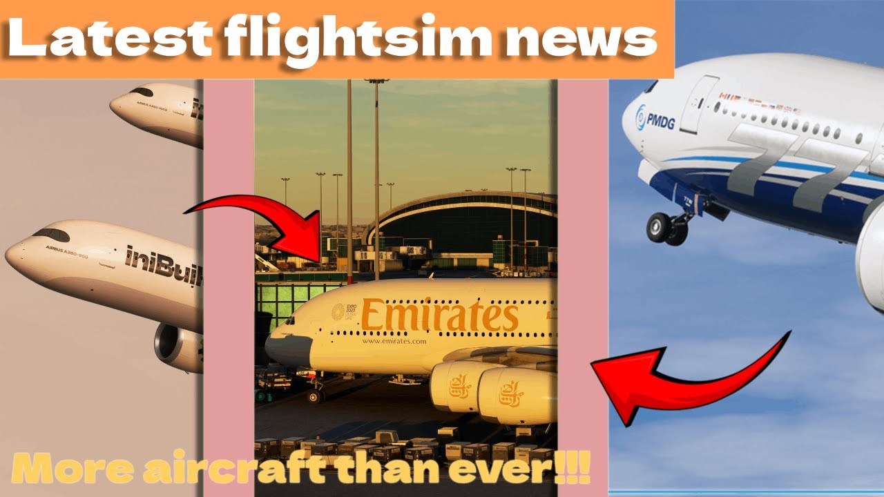 Msfs 2020 news!!! Inibuilds a350 | Fly by wire a380 | pmdg 777 | msfs ...