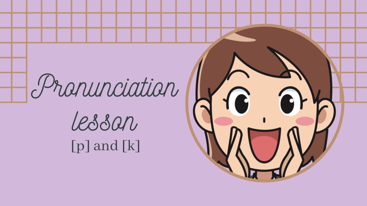 Pronouncing [p] and [k] - YouTube