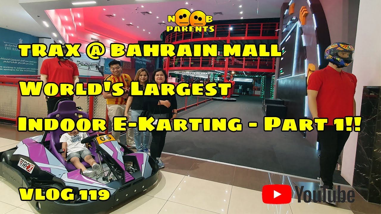 TRAX @ BAHRAIN MALL| World's Largest Indoor E-Karting - Part 1!! - Vlog ...
