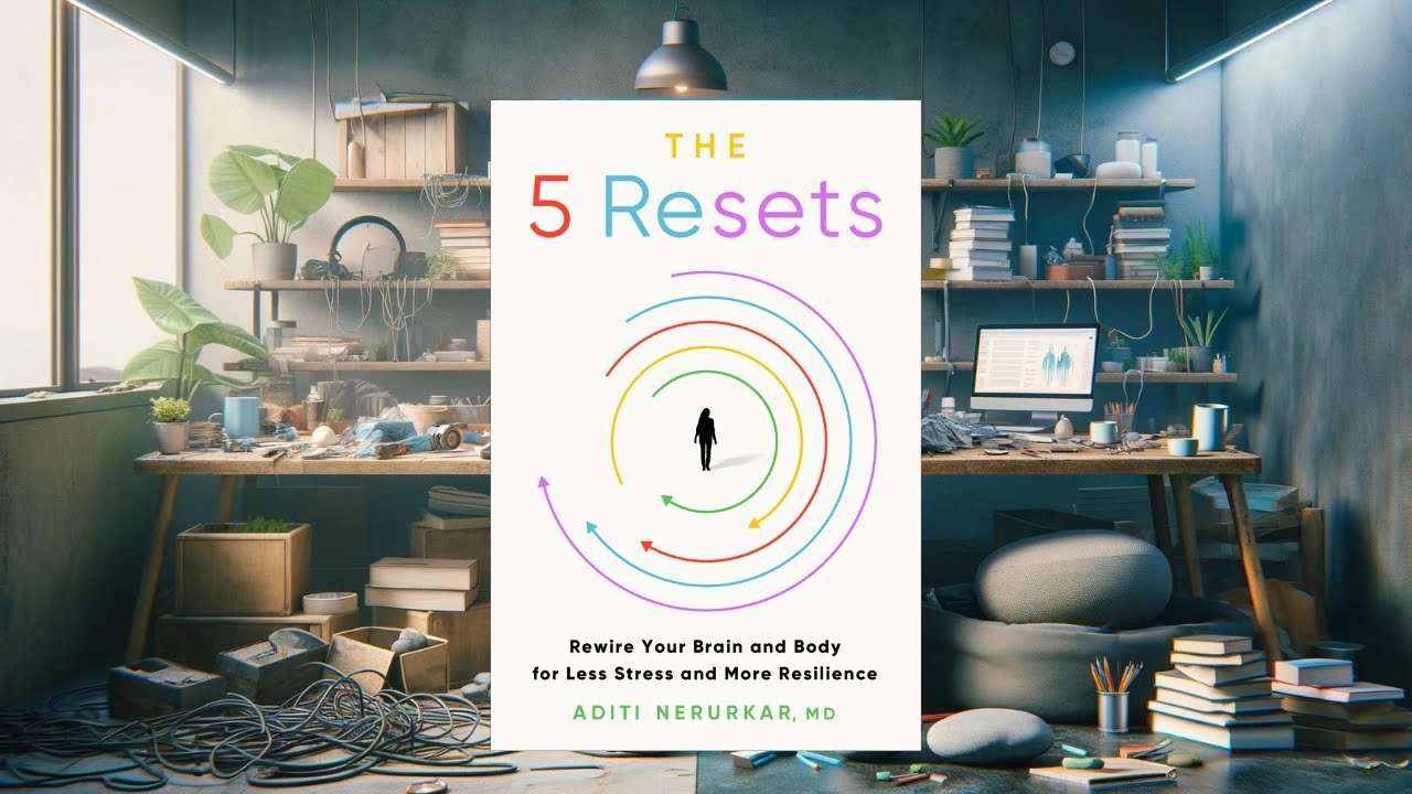SUMMARY - The 5 Resets - Dr. Aditi Nerurkar M.D. - YouTube