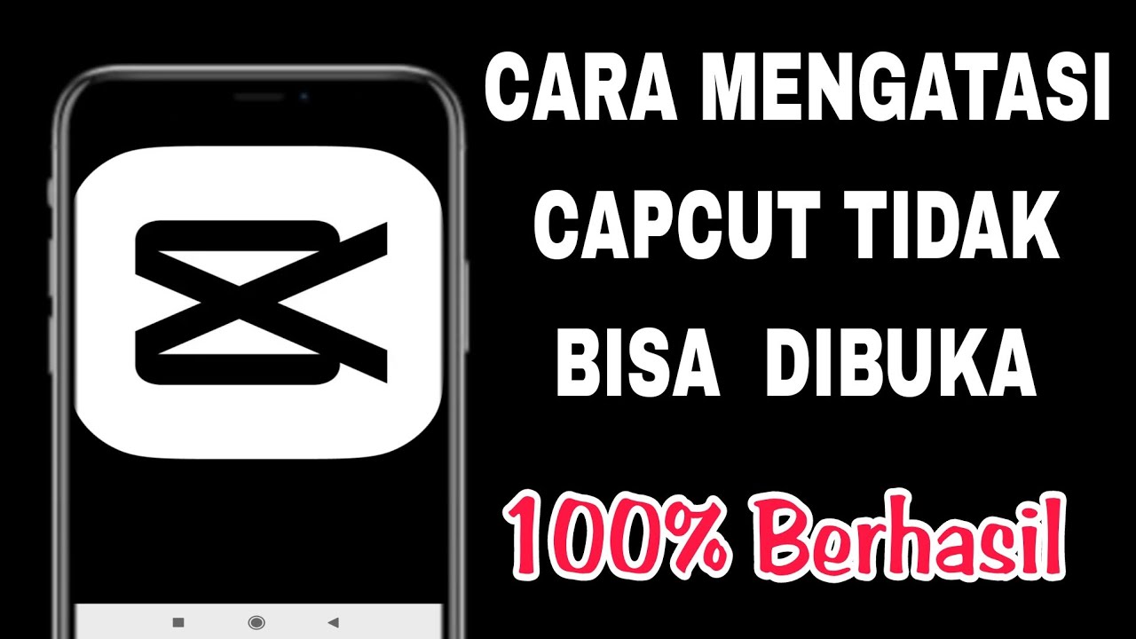 Cara Mengatasi Capcut Tidak Bisa Dibuka | Mengatasi Capcut Tidak Bisa ...