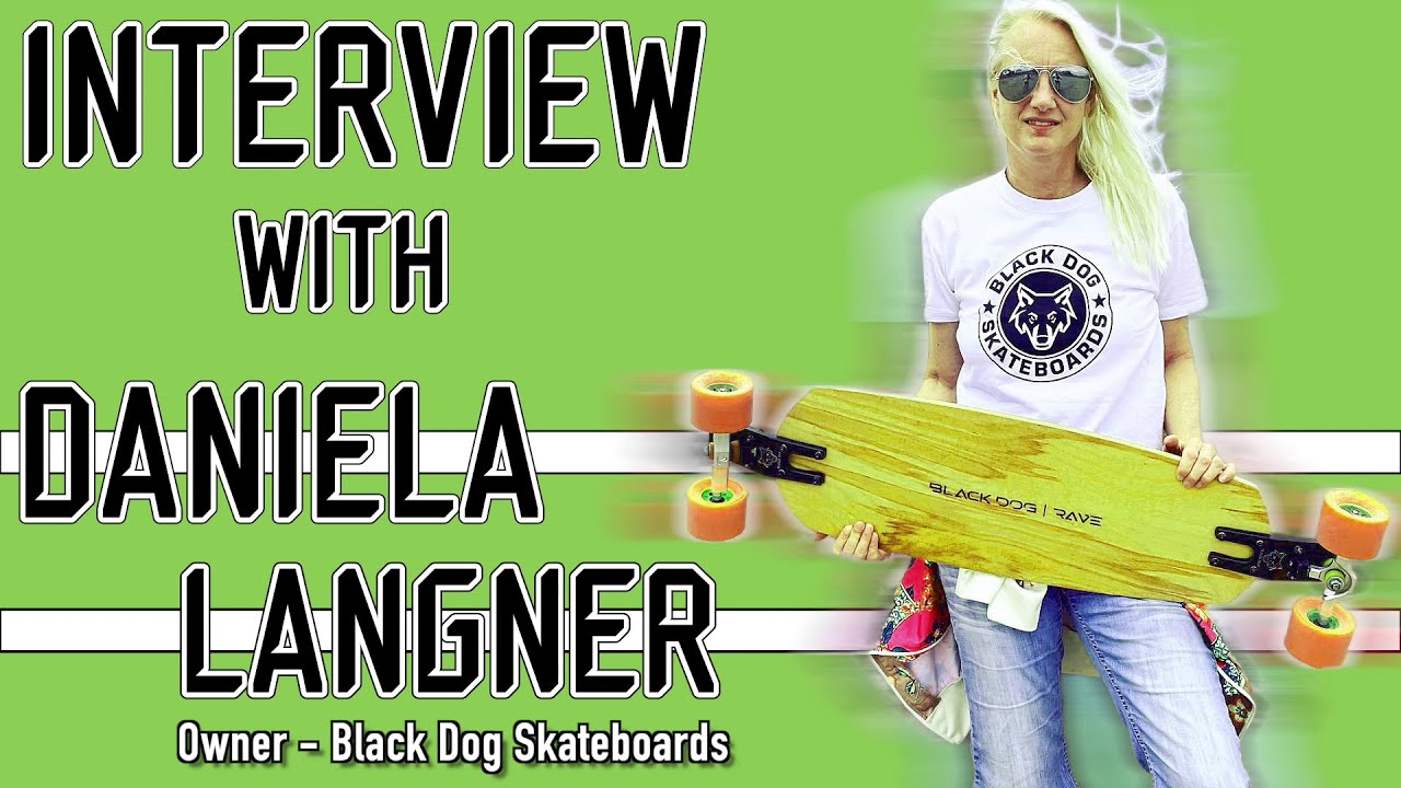 Interview With Ms.Daniela Langner , Owner of Black Dog Skateboards ...