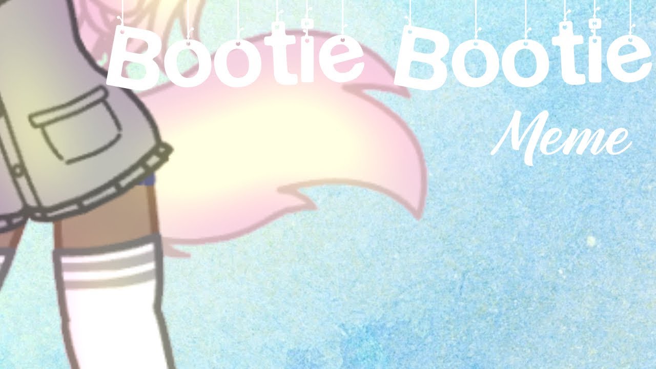 Bootie Bootie meme - YouTube