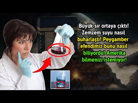 Büyük Sır Ortaya Çıktı! Zemzem Suyu Nasıl Buharlaştı! Peygamber Efendimiz Bunu Nasıl Biliyordu!