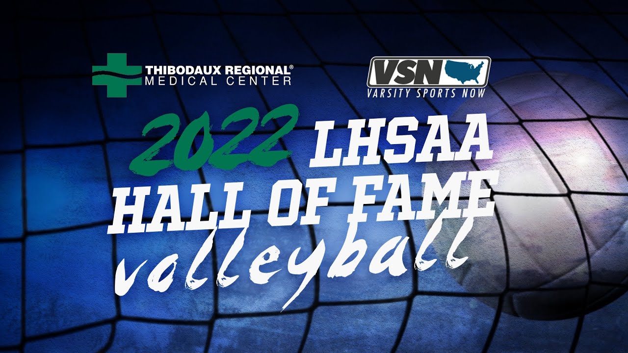 2022 LHSAA Hall of Fame Volleyball Show - YouTube