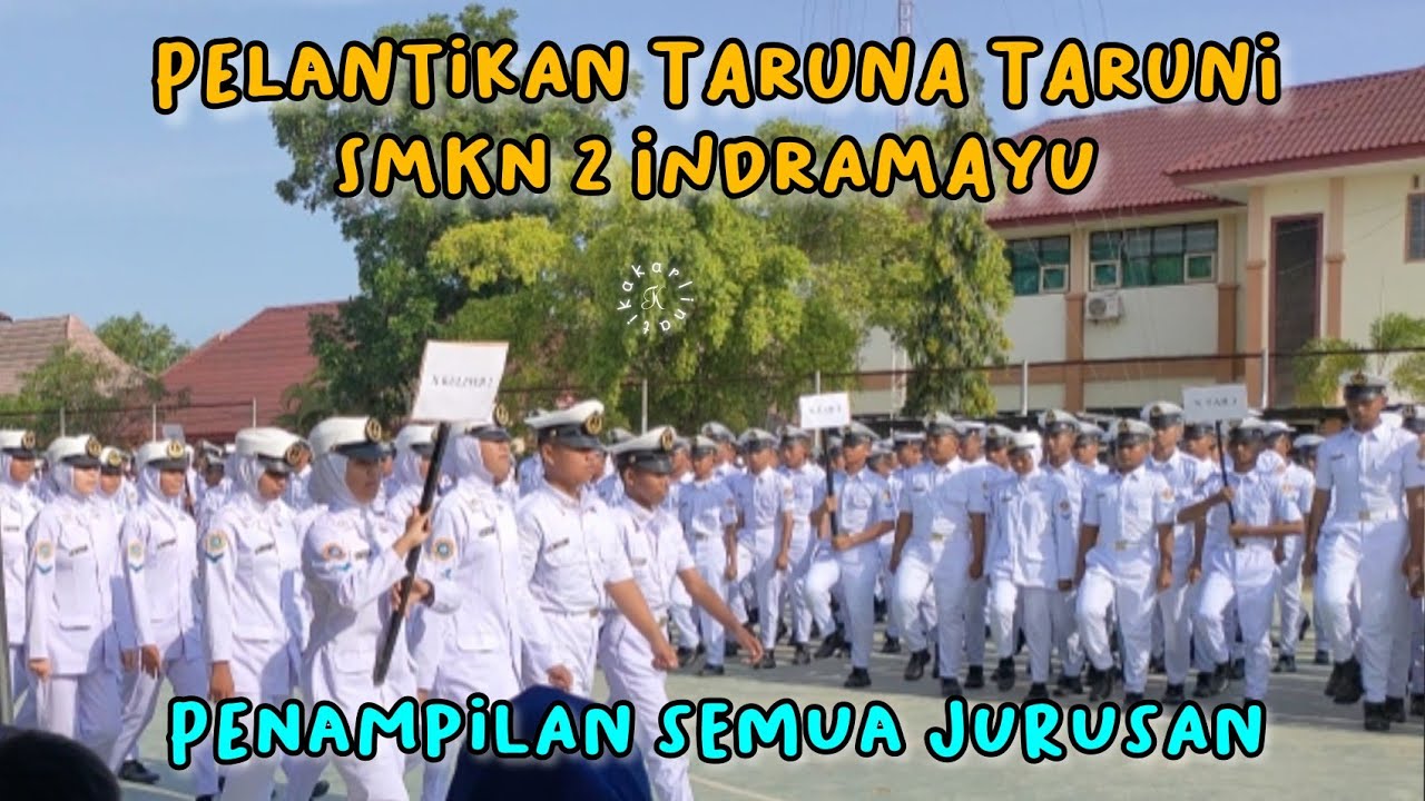 PENAMPILAN SEMUA JURUSAN | PELANTIKAN TARUNA TARUNI SMKN 2 INDRAMAYU TAHUN AJARAN 2022- 2023 ...