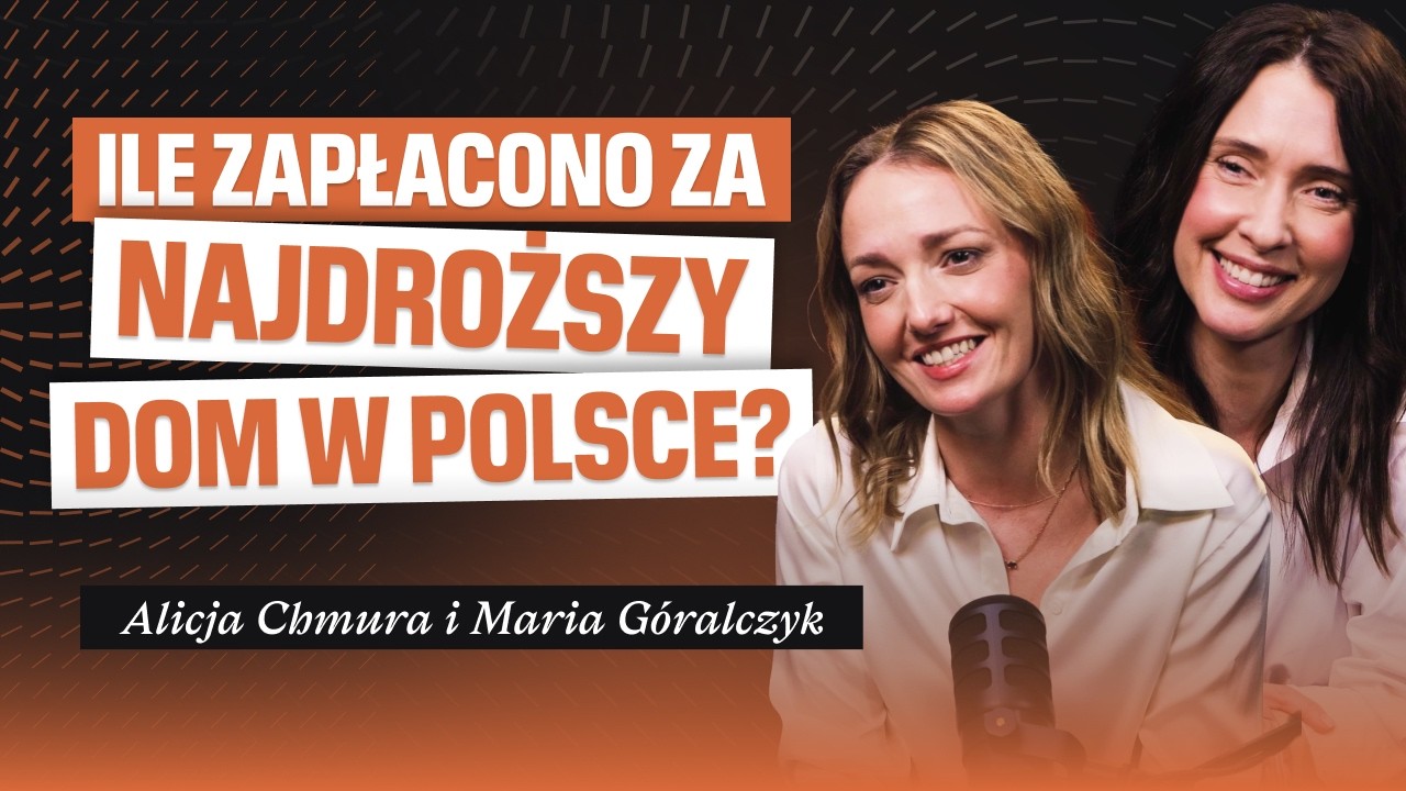 Jak działa rynek NAJDROŻSZYCH nieruchomości w Polsce? | Alicja Chmura i ...