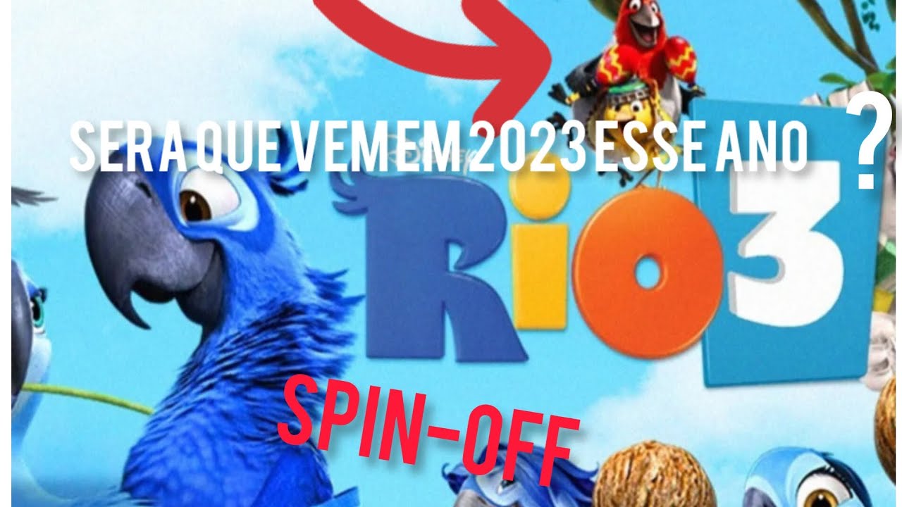 Rio 3 que esta em desenvolvimento lançara em 2023 ? - YouTube