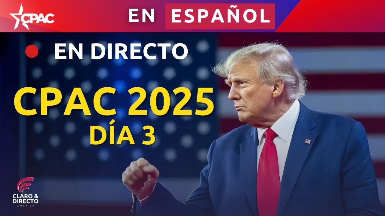 🔴 EN DIRECTO: CPAC 2025 DÍA 3 - HOY TRUMP EN ESPAÑOL - YouTube