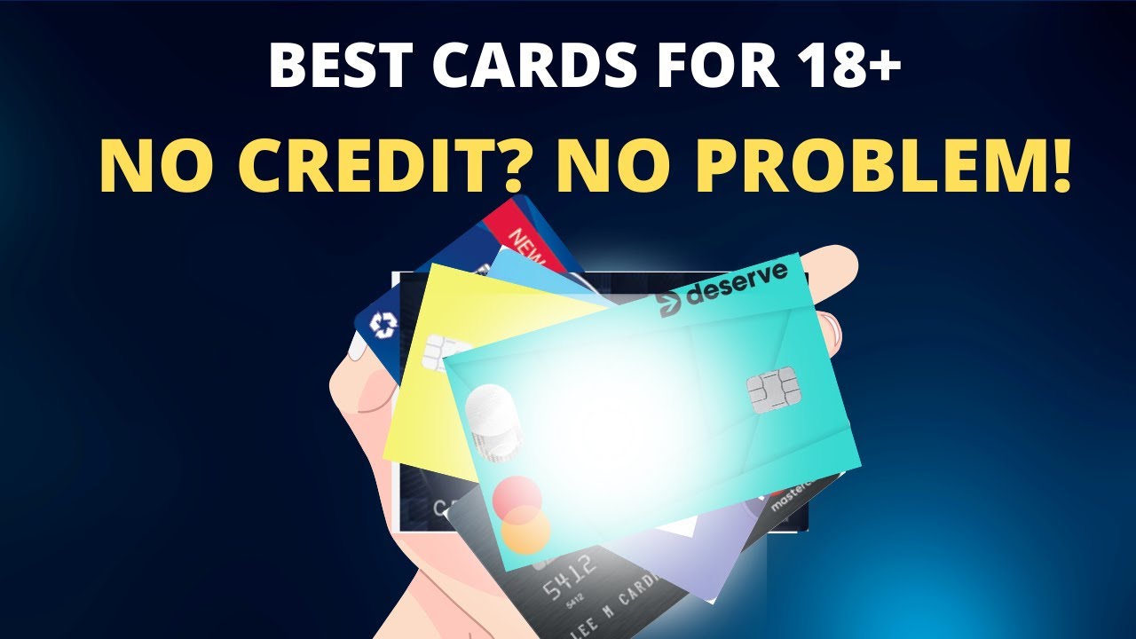 Best Credit Cards For 18 Year Olds With No Credit 2024 (NO Credit = No ...