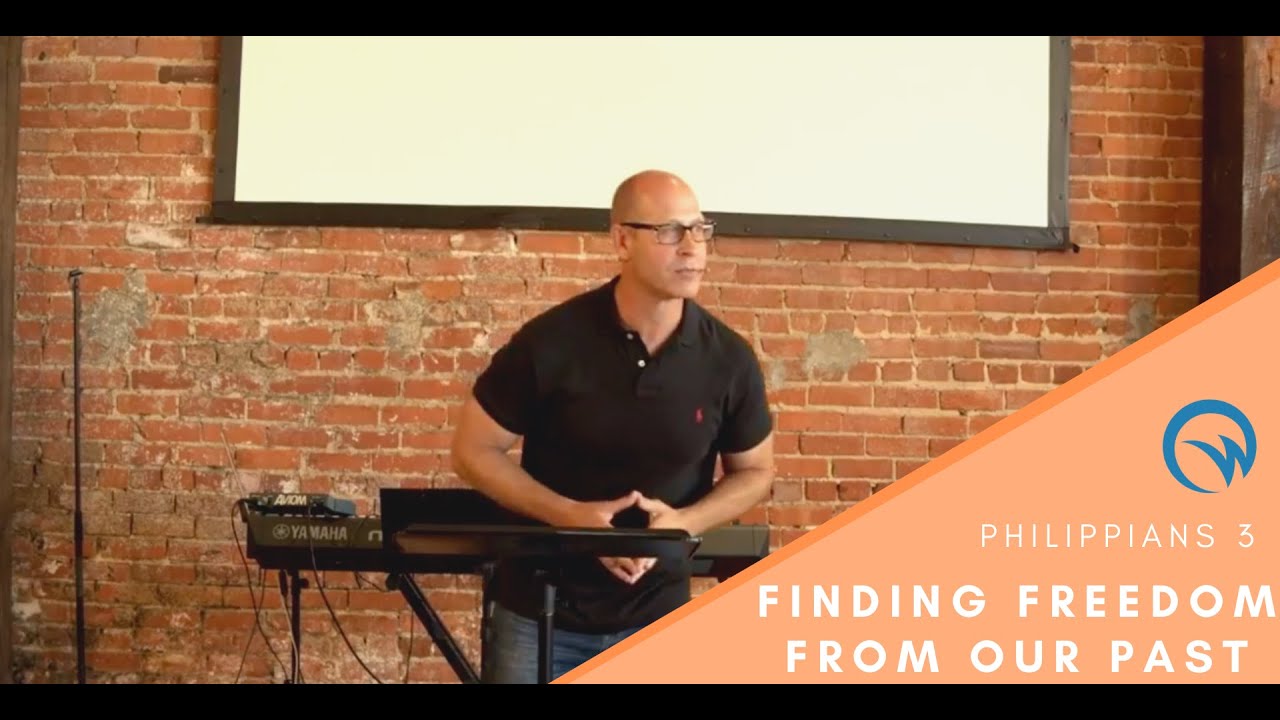 Philippians 3 // Finding Freedom From Our Past - YouTube