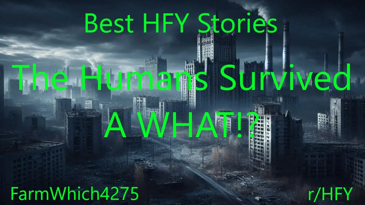 Best HFY Stories: The Humans Survived A WHAT!? - YouTube