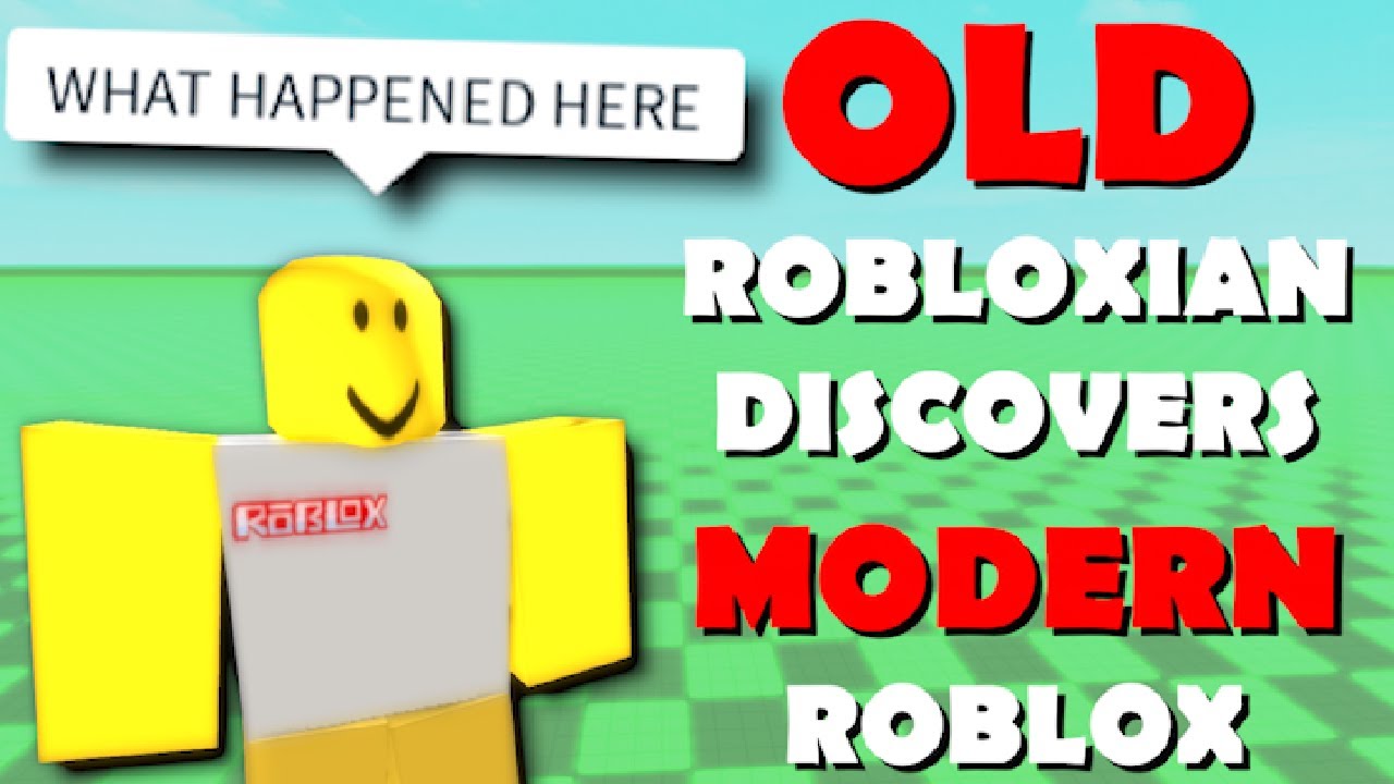 Old Robloxian Discovers Modern ROBLOX - YouTube
