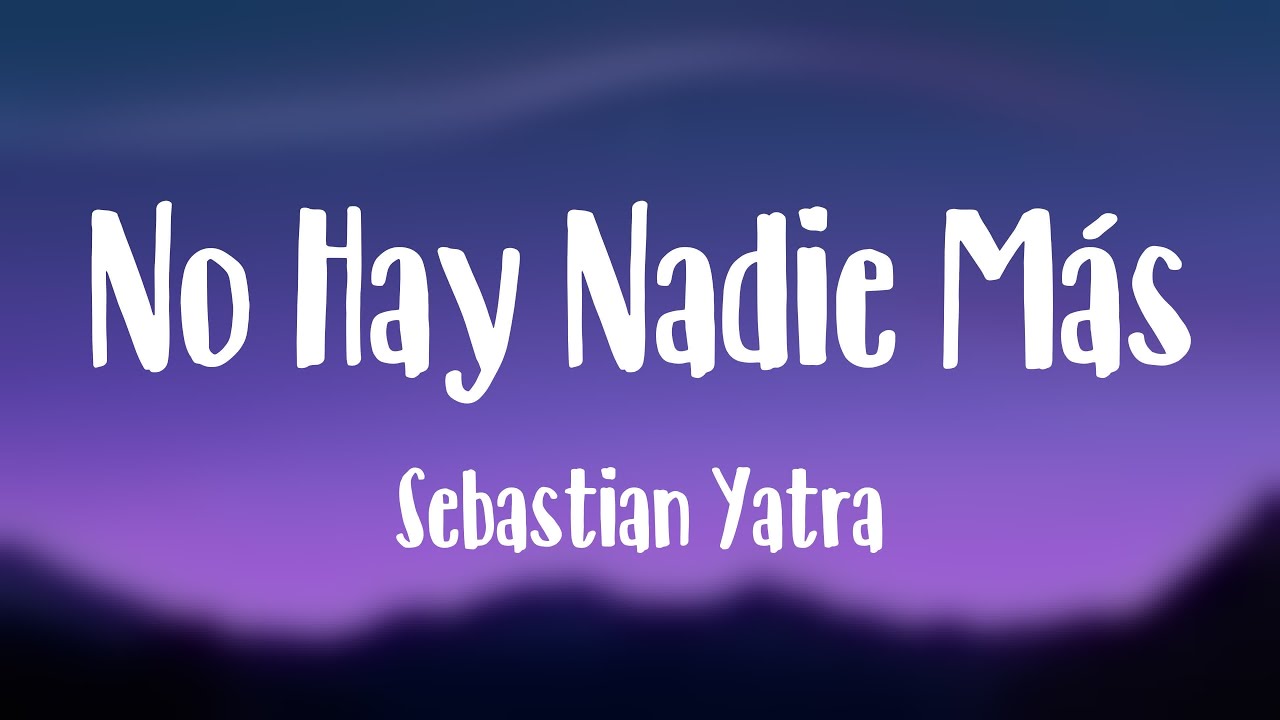 No Hay Nadie Más - Sebastian Yatra (Lyrics Version) - YouTube