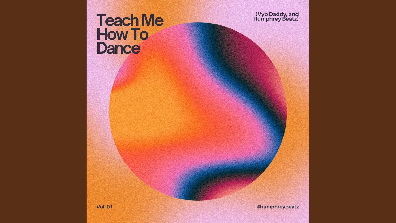Teach Me How to Dance (feat. Vyb Daddy) - Humphrey Beatz: Song Lyrics ...