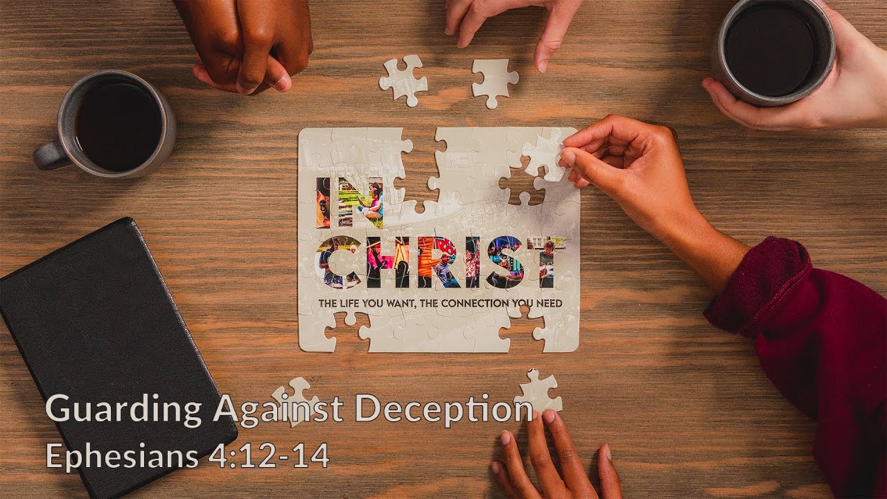 Guarding Against Deception | Ephesians 4:12-14 - YouTube