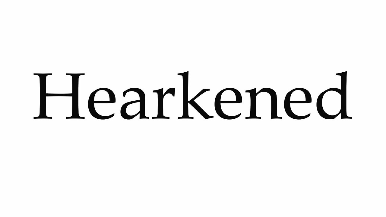 How to Pronounce Hearkened - YouTube