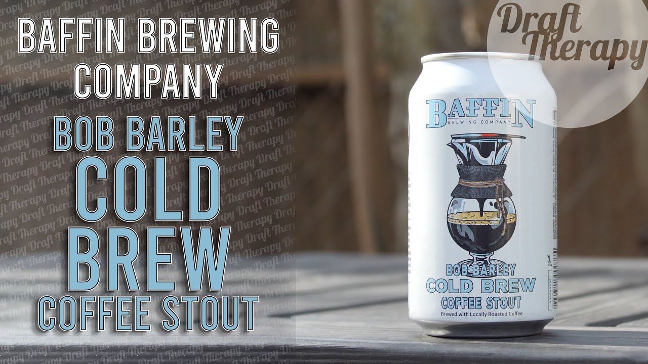 Baffin Brewing Company - Bob Barley Cold Brew Coffee Stout - YouTube