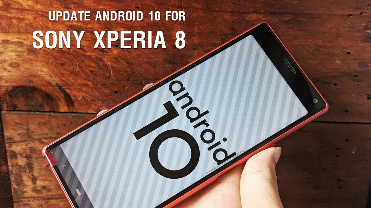 Update android 10 for Sony Xperia 8/ Hướng dẫn nâng cấp android 10 cho ...