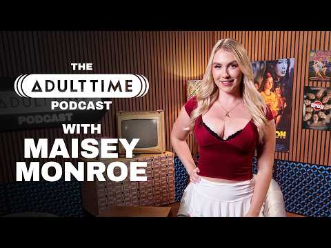 MAISEY MONROE: Keeping It All Natural | The Adult Time Podcast