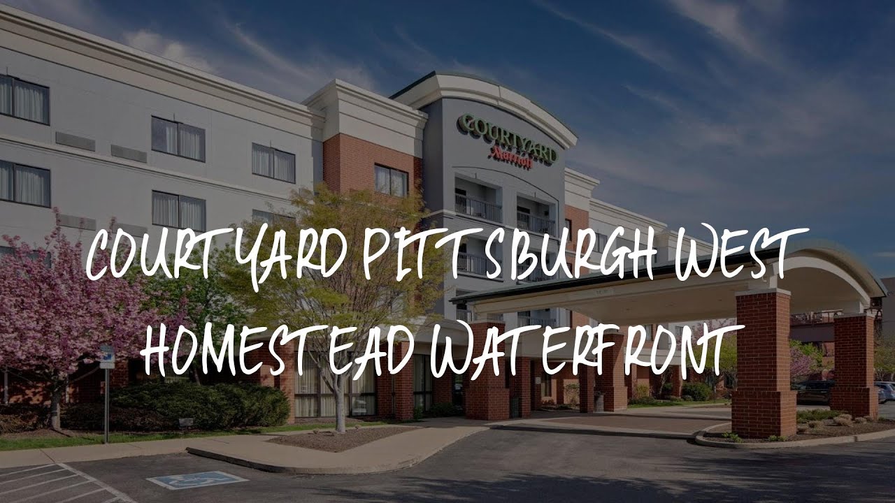 Courtyard Pittsburgh West Homestead Waterfront Review - West Homestead ...