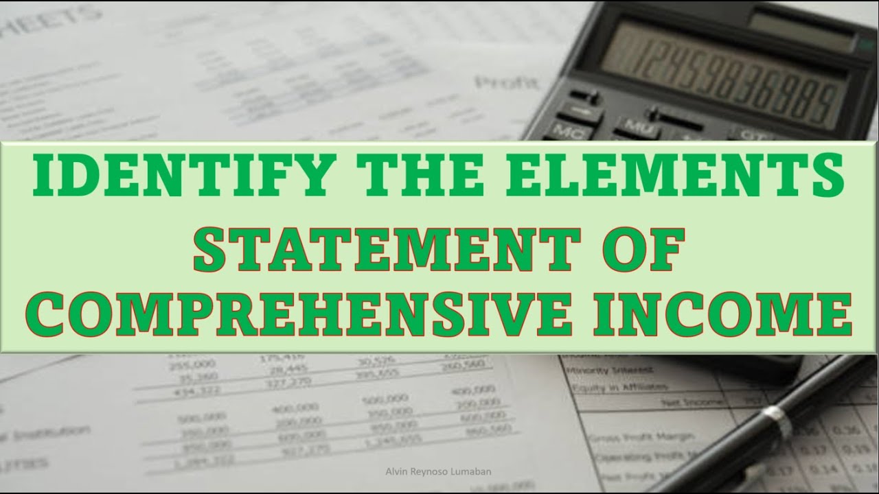 Identify the Elements Statement of Comprehensive Income - YouTube