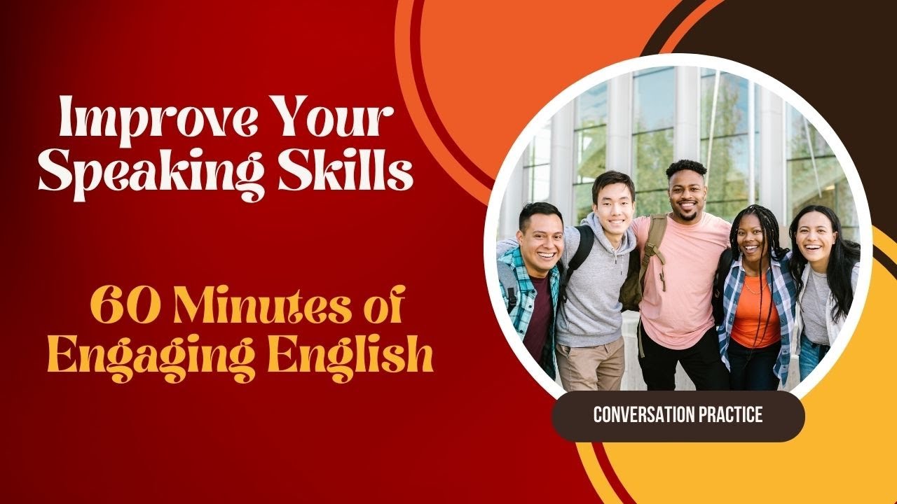 Improve Your Speaking Skills 60 Minutes of Engaging English ...