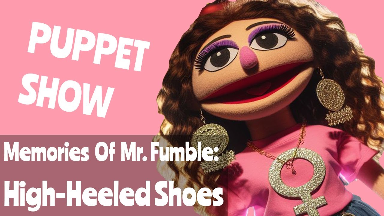 Valentine's Day Gifts | Puppet Show | Mr. fumble and High heeled Shoes ...