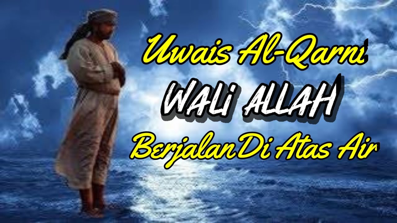 Kisah Wali Allah Yang Berjalan Dan Sholat Di Atas Air. Uwais Al Qarni ...