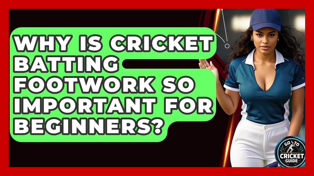 Why Is Cricket Batting Footwork So Important For Beginners? - Go-To ...