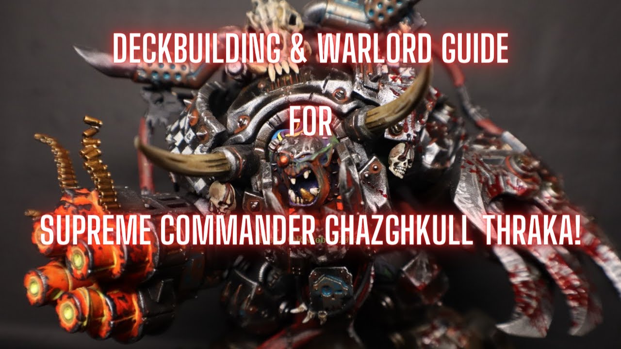 SUPREME COMMANDER Ghazghkull Warlord & Deckbuilding Guide - Warhammer ...