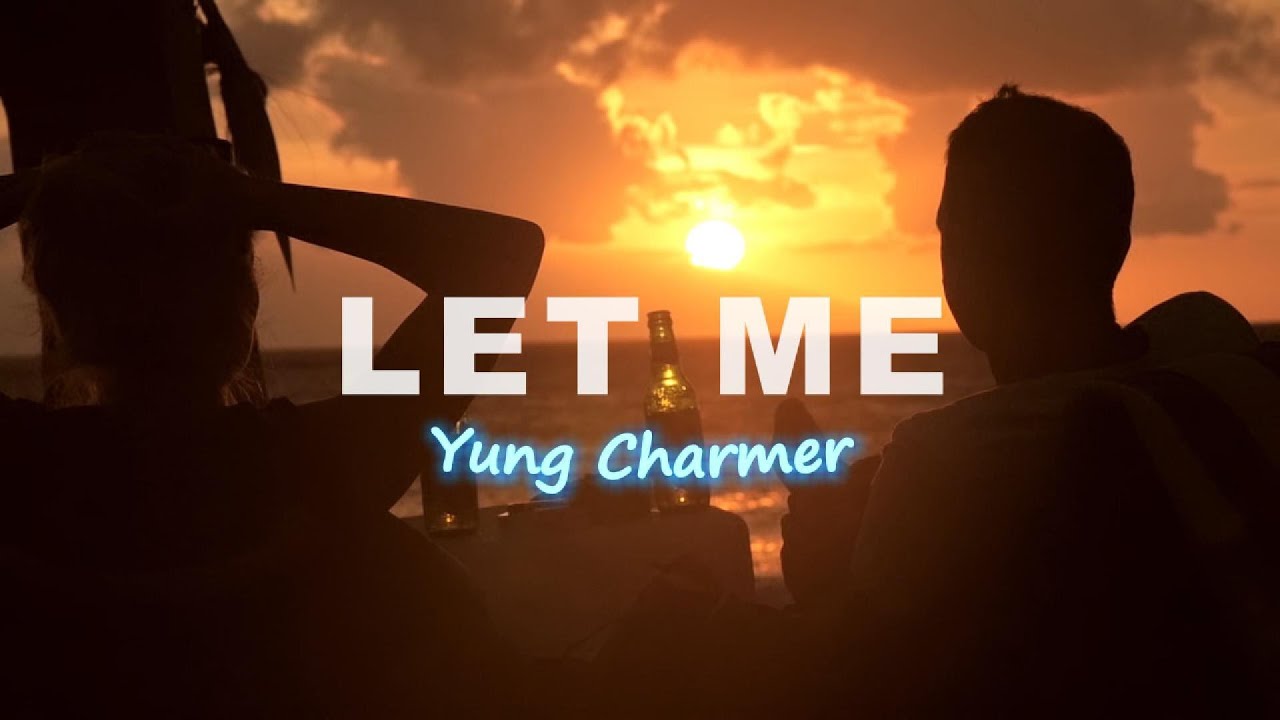 Yung Charmer - Let Me (Official Lyric Video) - YouTube