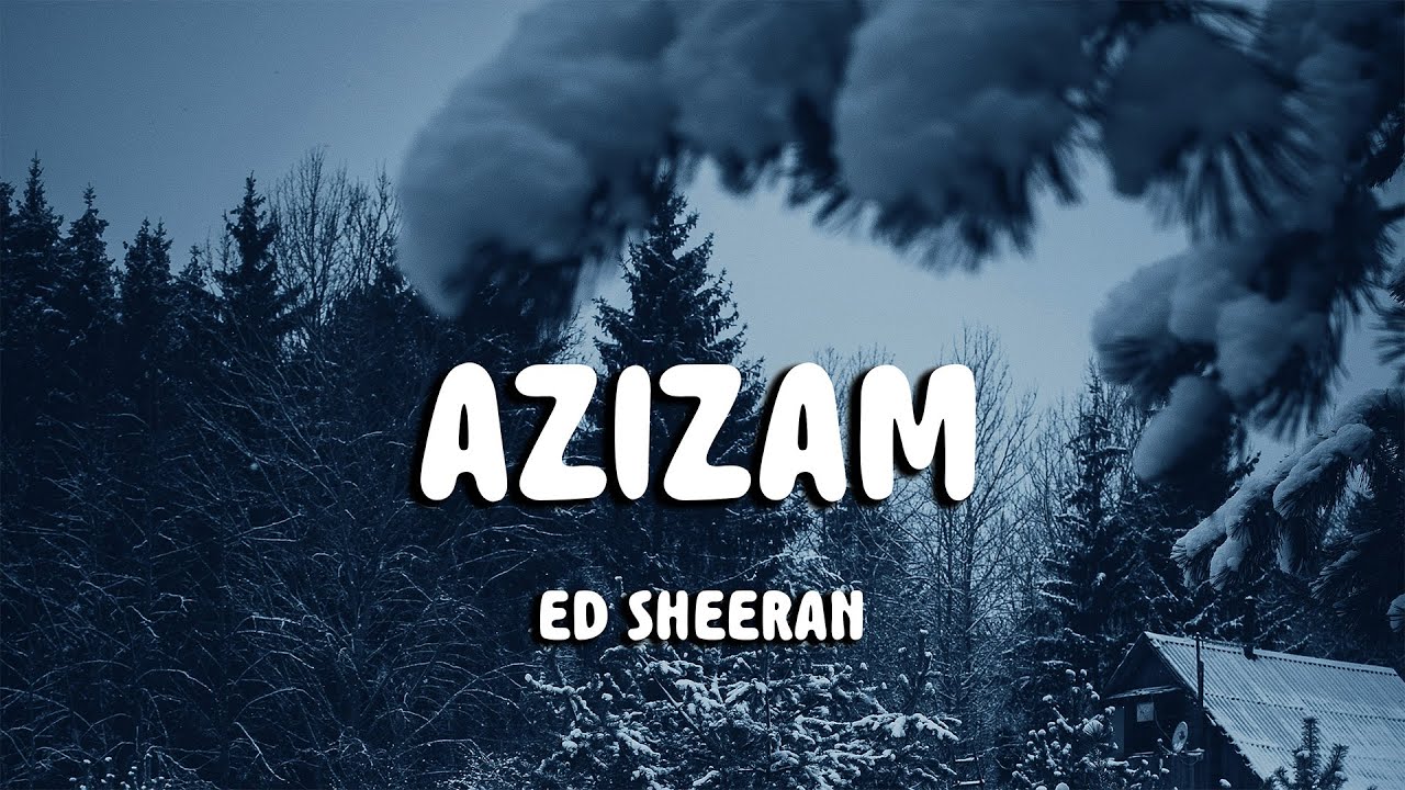 Ed Sheeran - Azizam (Lyrics) - YouTube