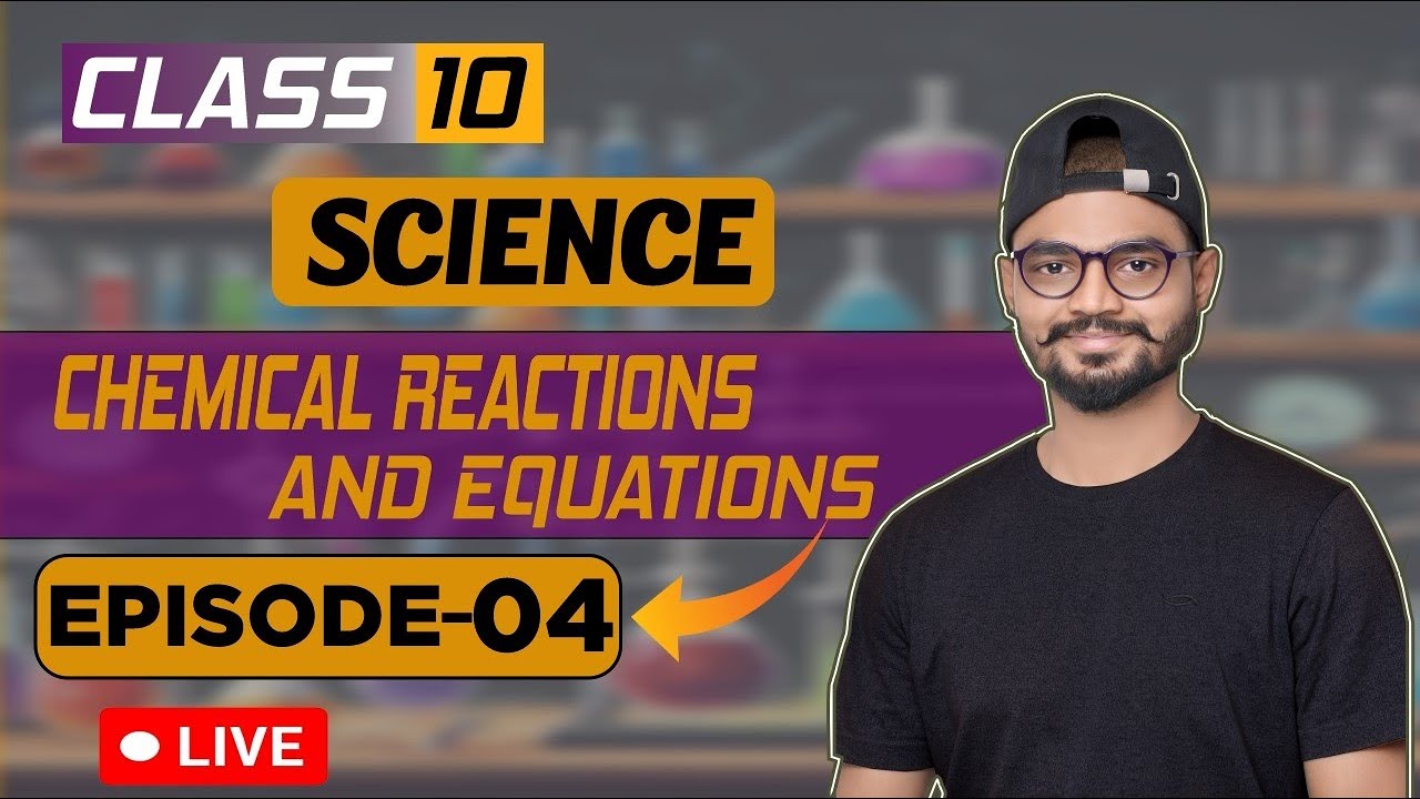 EPISODE - 04 || CHEMICAL REACTIONS & EQUATIONS || OXIDATION & REDUCTION ...