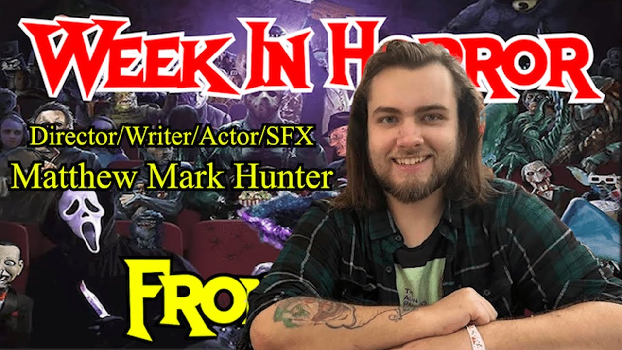 Week in Horror: Front Row: Matthew Mark Hunter - YouTube