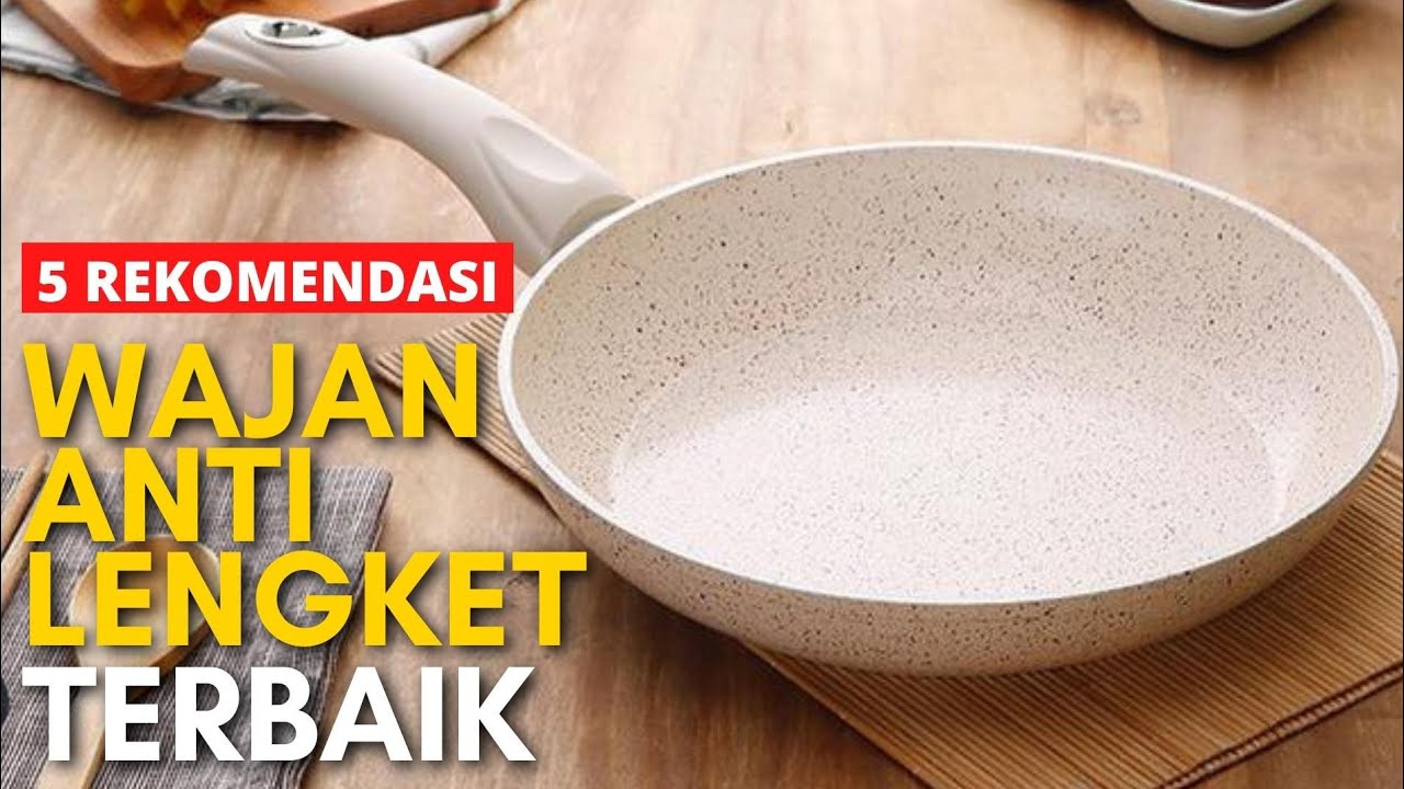 5 Rekomendasi wajan anti lengket terbaik - YouTube