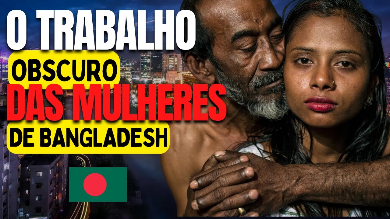 Revelando o Trabalho Obscuro das Mulheres de Bangladesh - YouTube