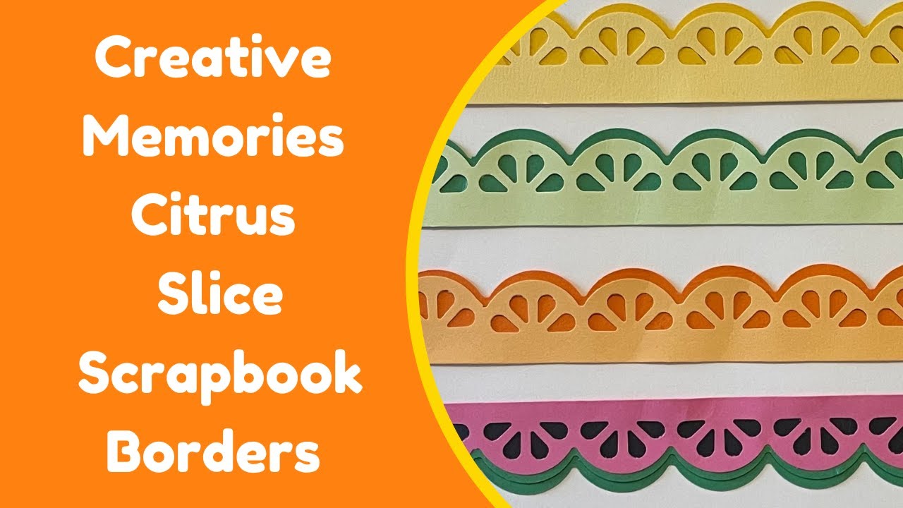Creative Memories Citrus Slice Border Ideas for Scrapbooking - YouTube